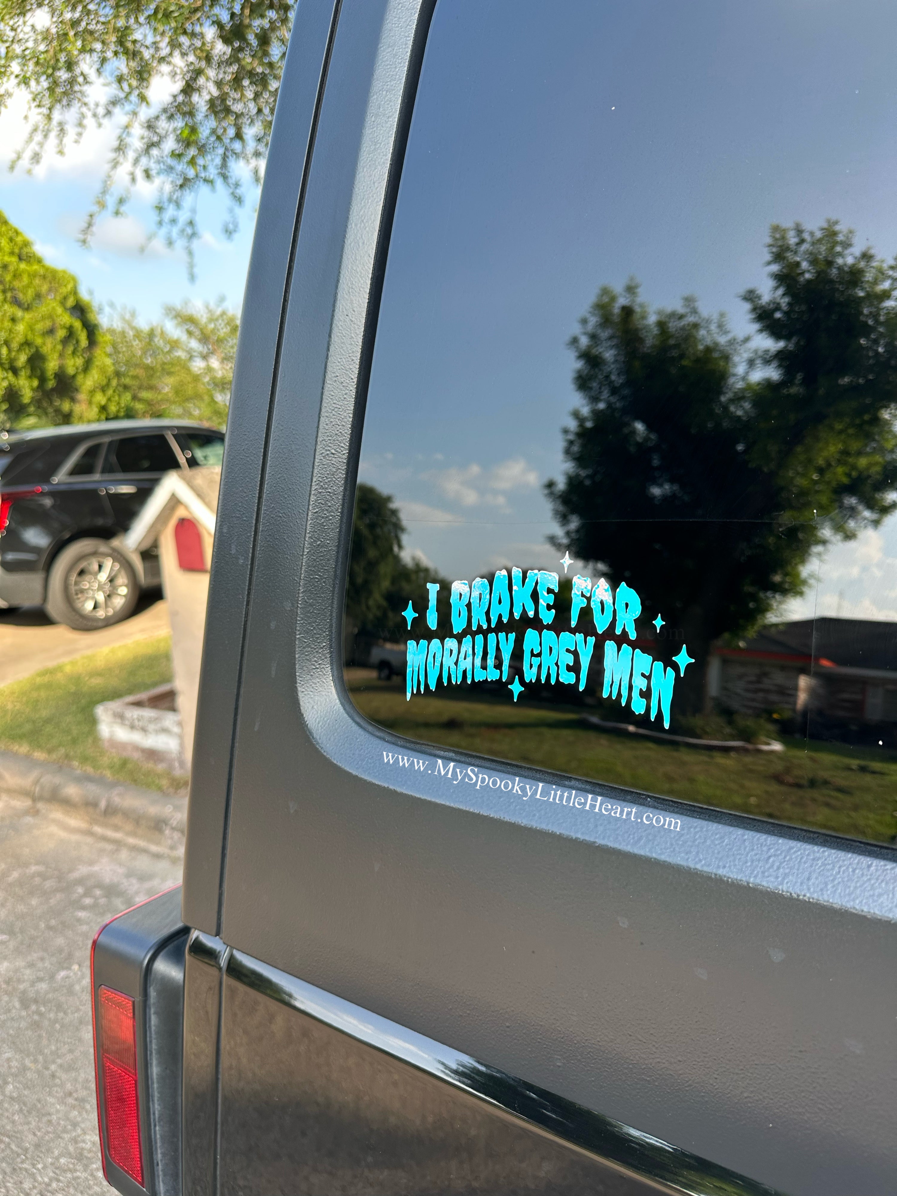 I brake for Morally Grey Men Vinyl Decal – My Spooky Little Heart, LLC