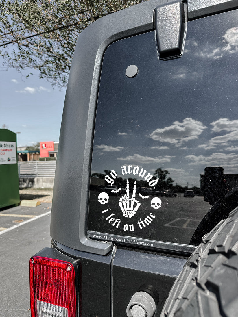 Go around, I left on time Vinyl Decal – My Spooky Little Heart, LLC