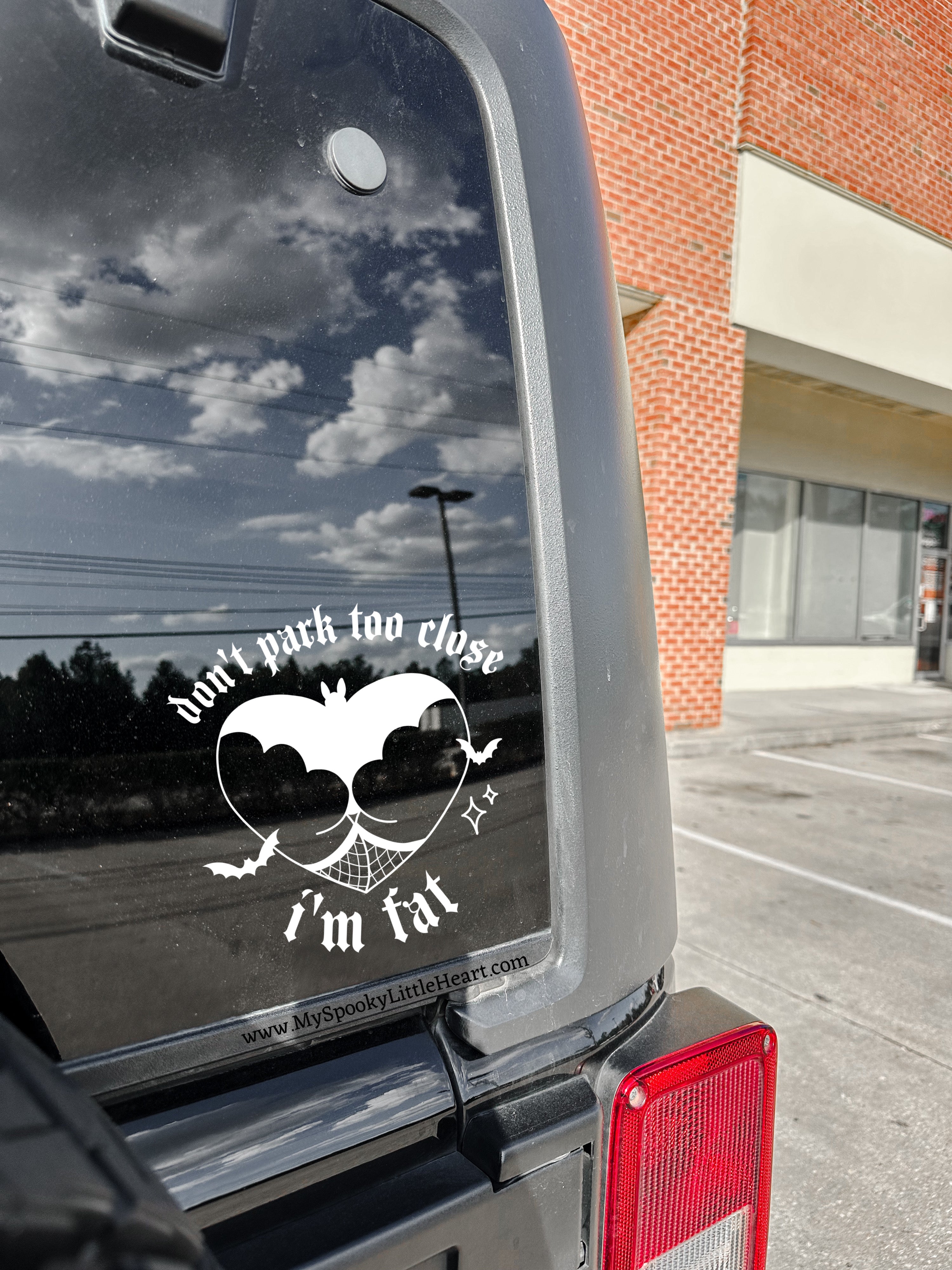 Don't park too close I'm Fat Vinyl Decal – My Spooky Little Heart, LLC