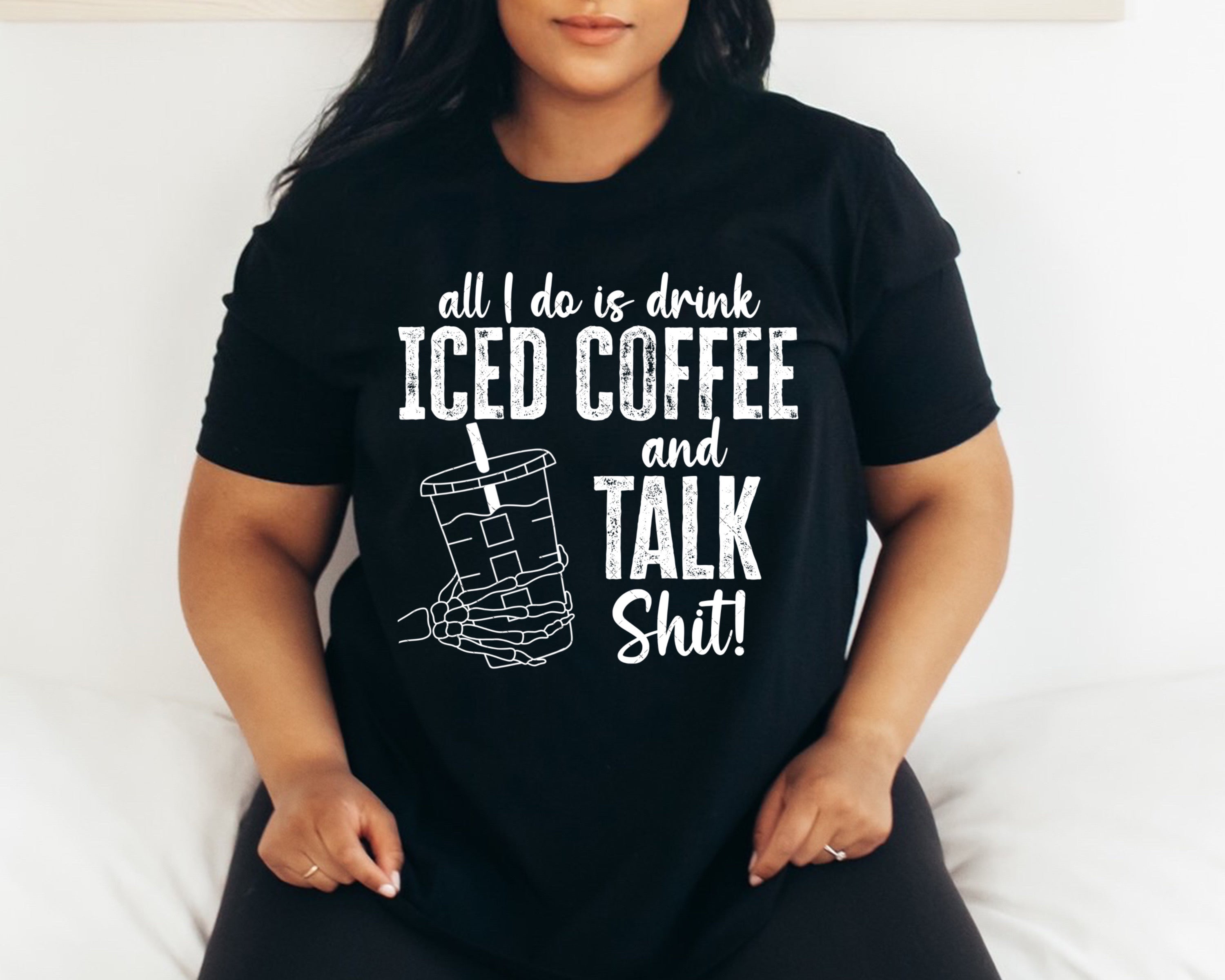 All I do is Drink Iced Coffee and Talk Shit PNG File – My Spooky Little ...